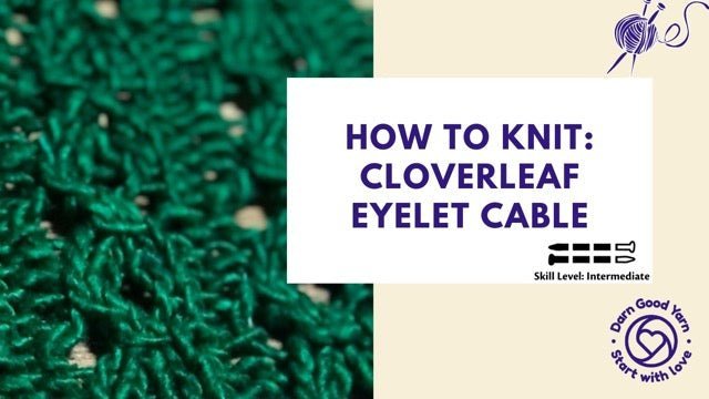 How to Knit: Cloverleaf Eyelet Cable Stitch | Darn Good Yarn