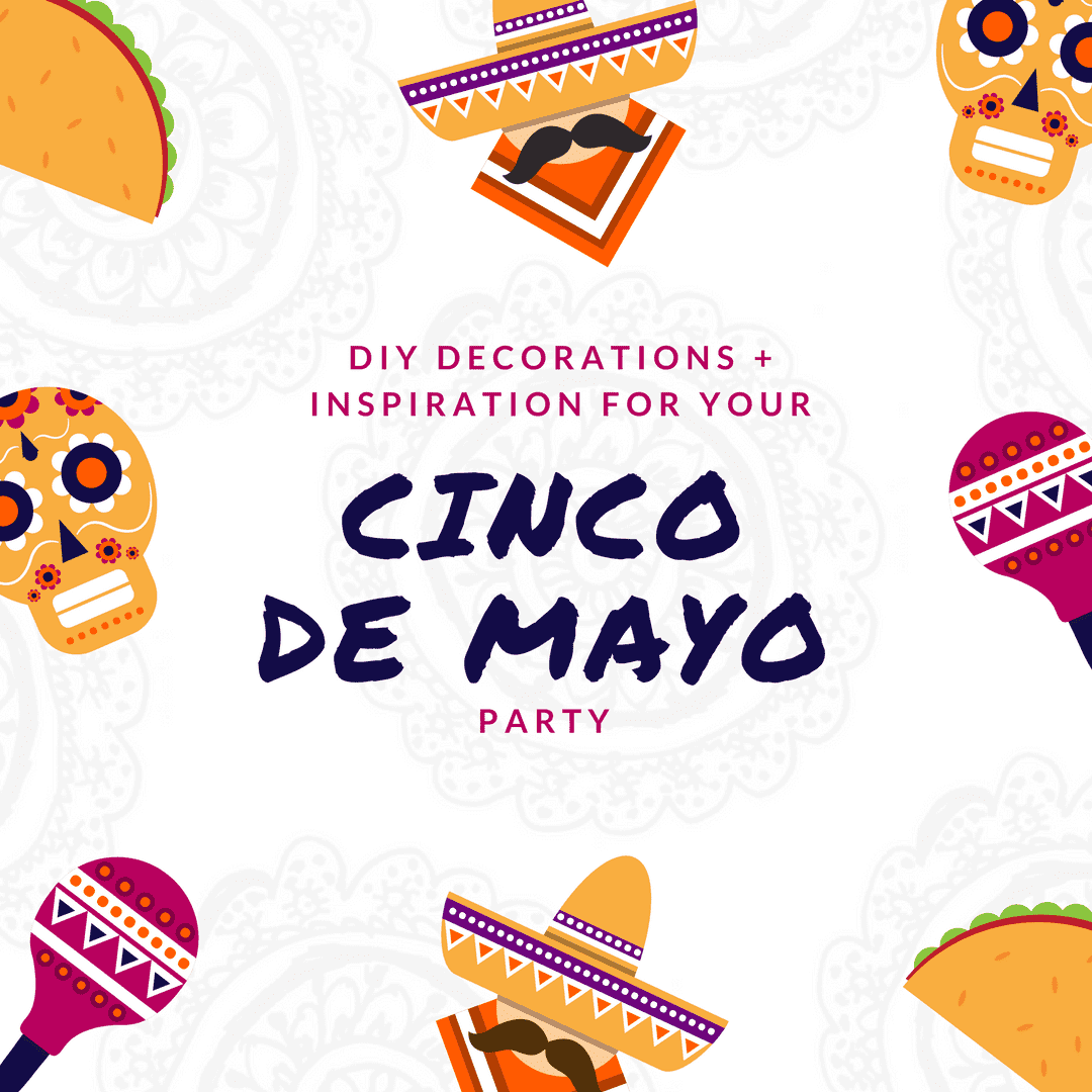 DIY Decorations and Inspiration for Your Cinco De Mayo Party | Darn ...