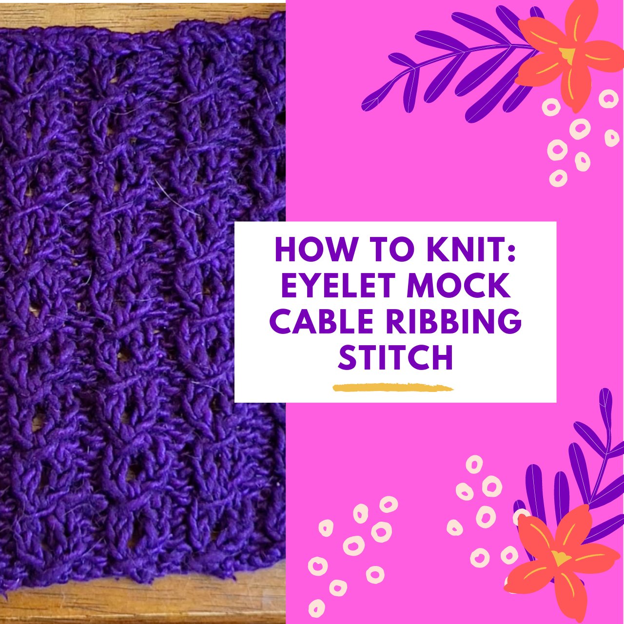 How to Knit Eyelet Mock Cable Ribbing | Darn Good Yarn