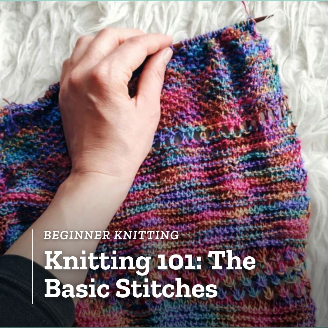 Knitting 101: The Basic Stitches | Darn Good Yarn